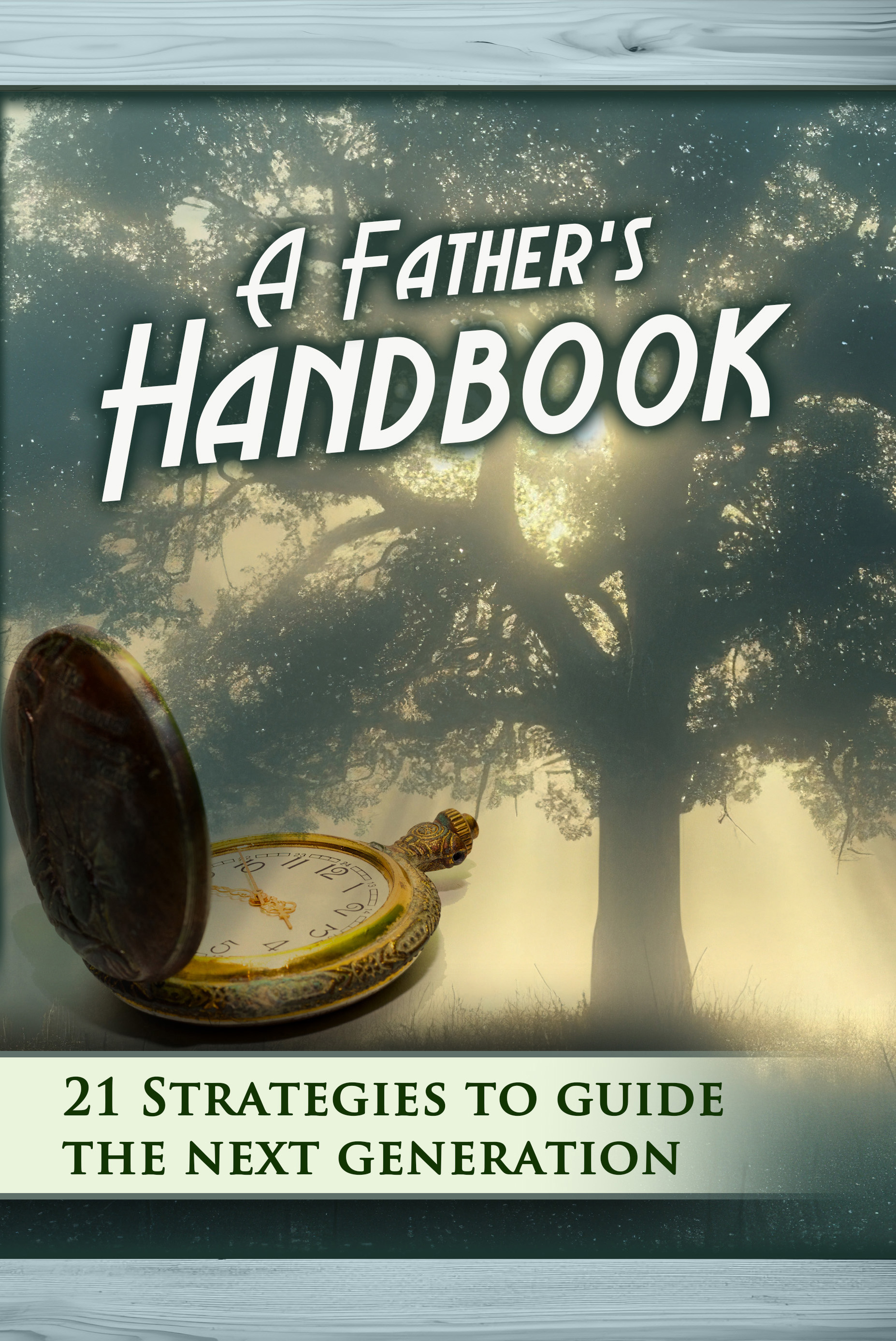 A Father's Handbook – 21 Strategies to Guide the Next Generation – 21 ...
